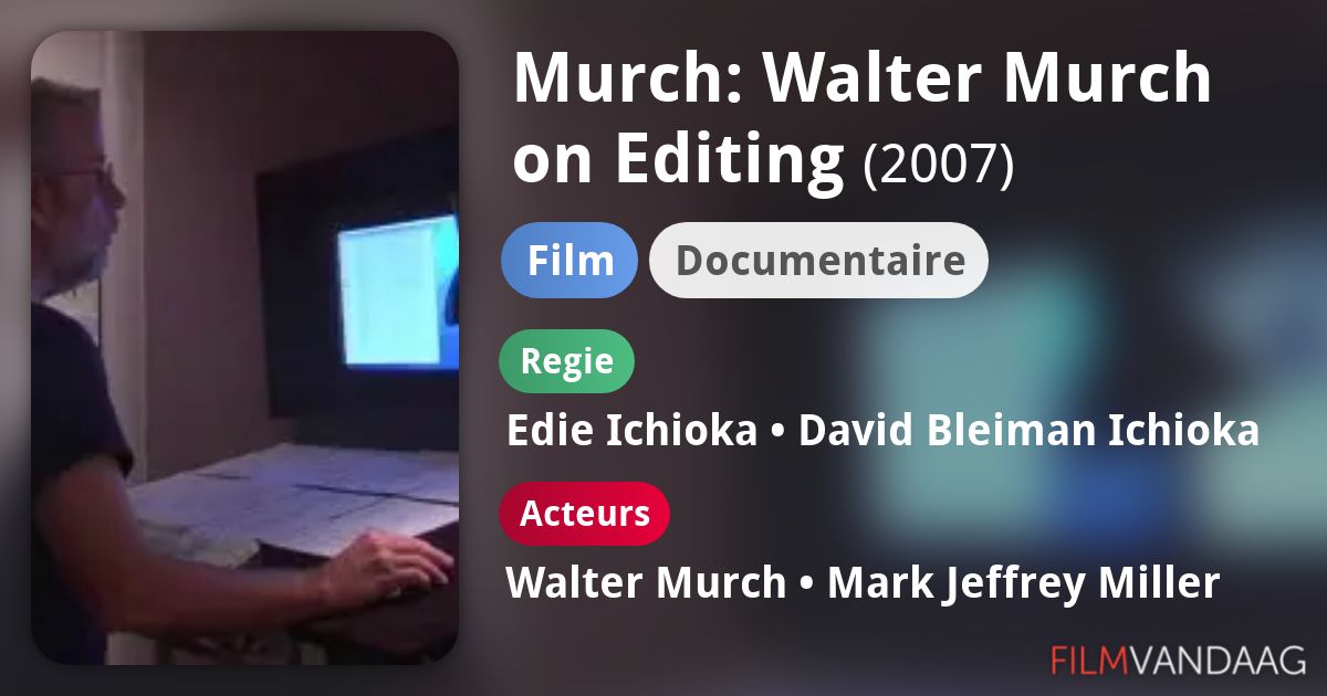 Murch: Walter Murch on Editing (film, 2007) - FilmVandaag.nl