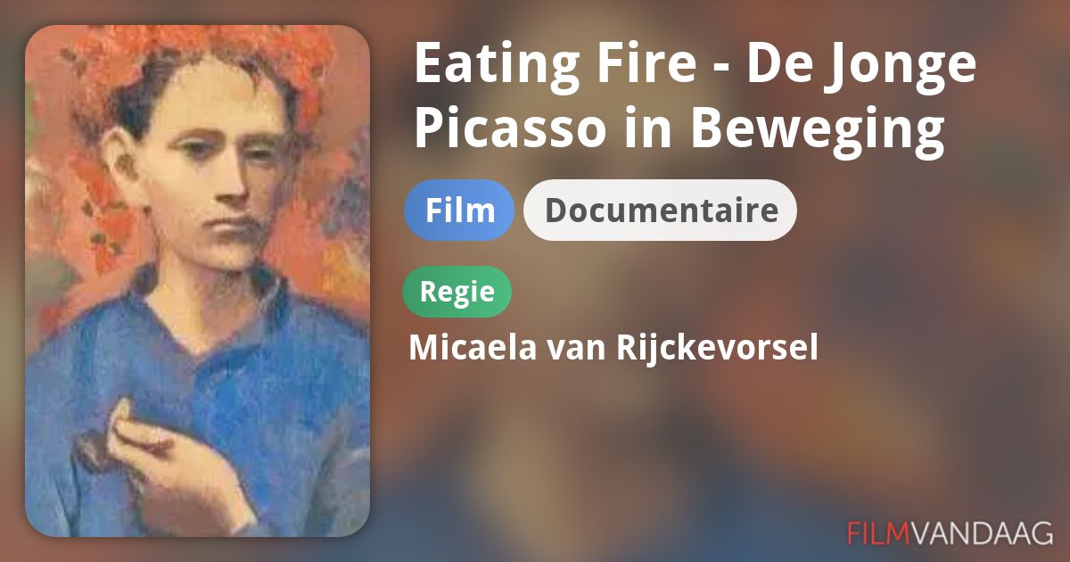 Eating Fire - De Jonge Picasso in Beweging (film, 2011) - FilmVandaag.nl