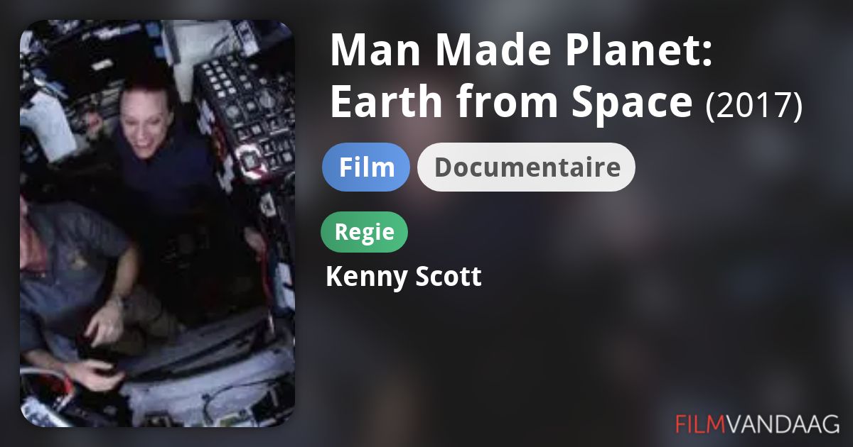 Man Made Planet: Earth from Space (film, 2017) - FilmVandaag.nl