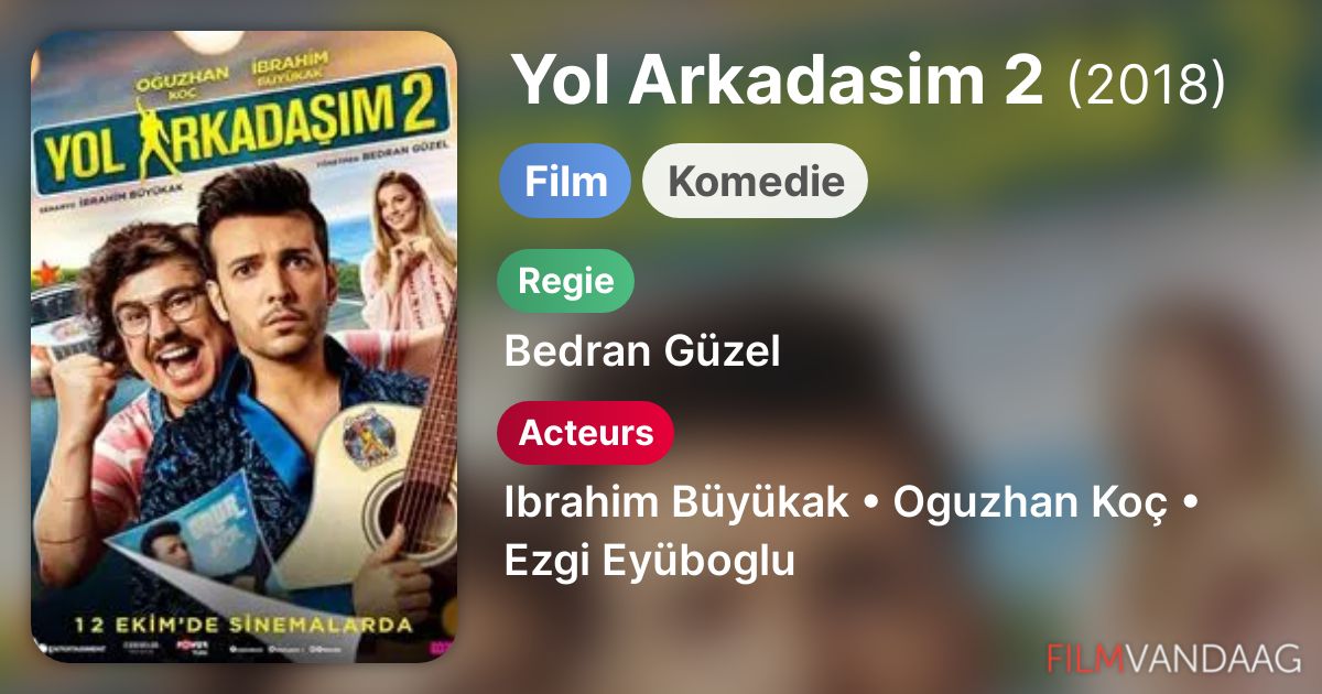 Yol Arkadasim 2 (film, 2018) - FilmVandaag.nl