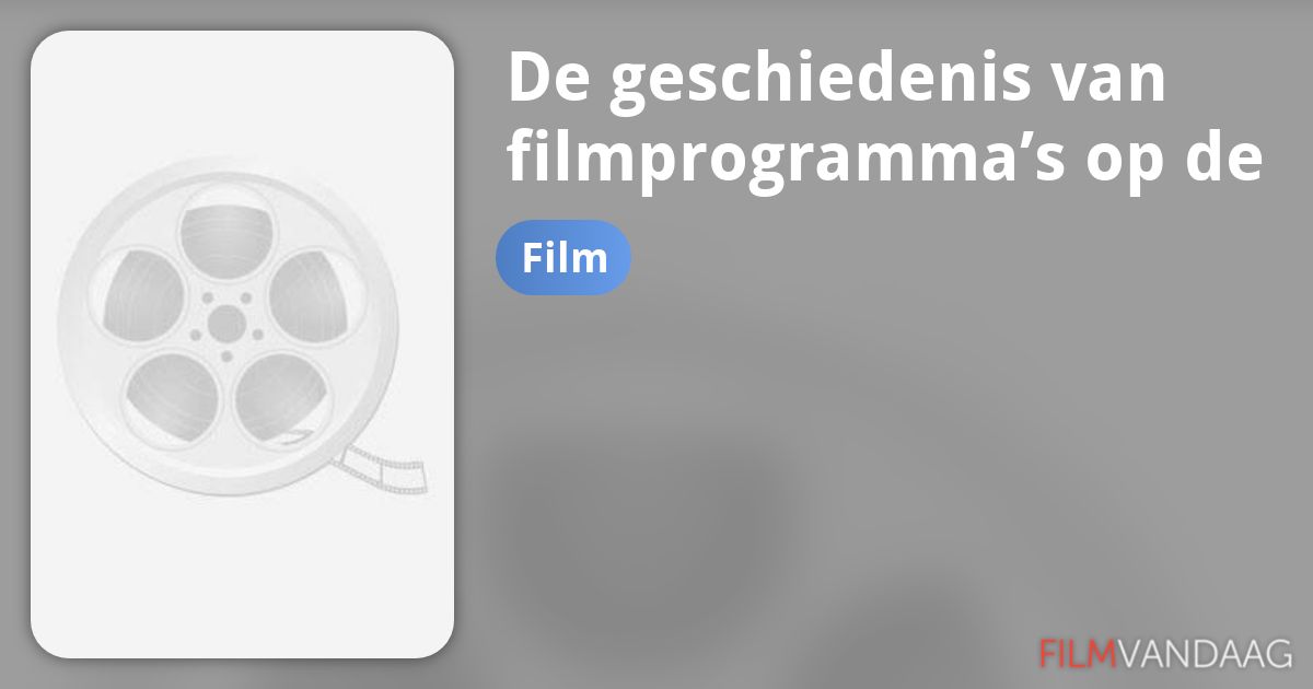 De geschiedenis van filmprogramma’s op de Nederlandse televisie (film ...