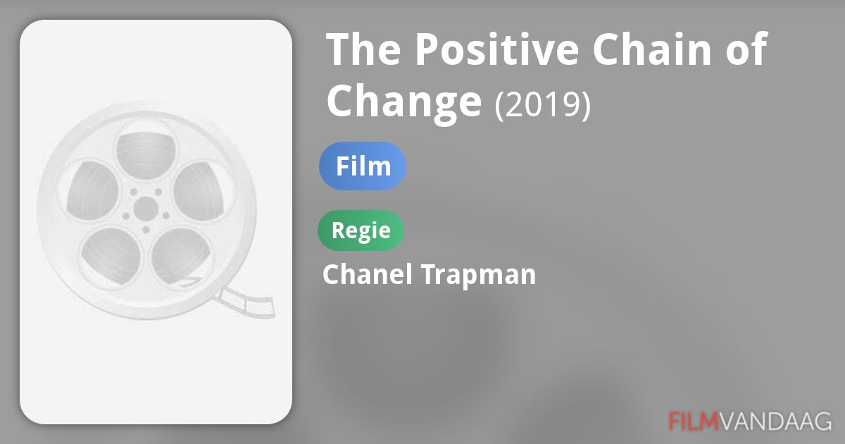 The Positive Chain of Change (film, 2019) - FilmVandaag.nl