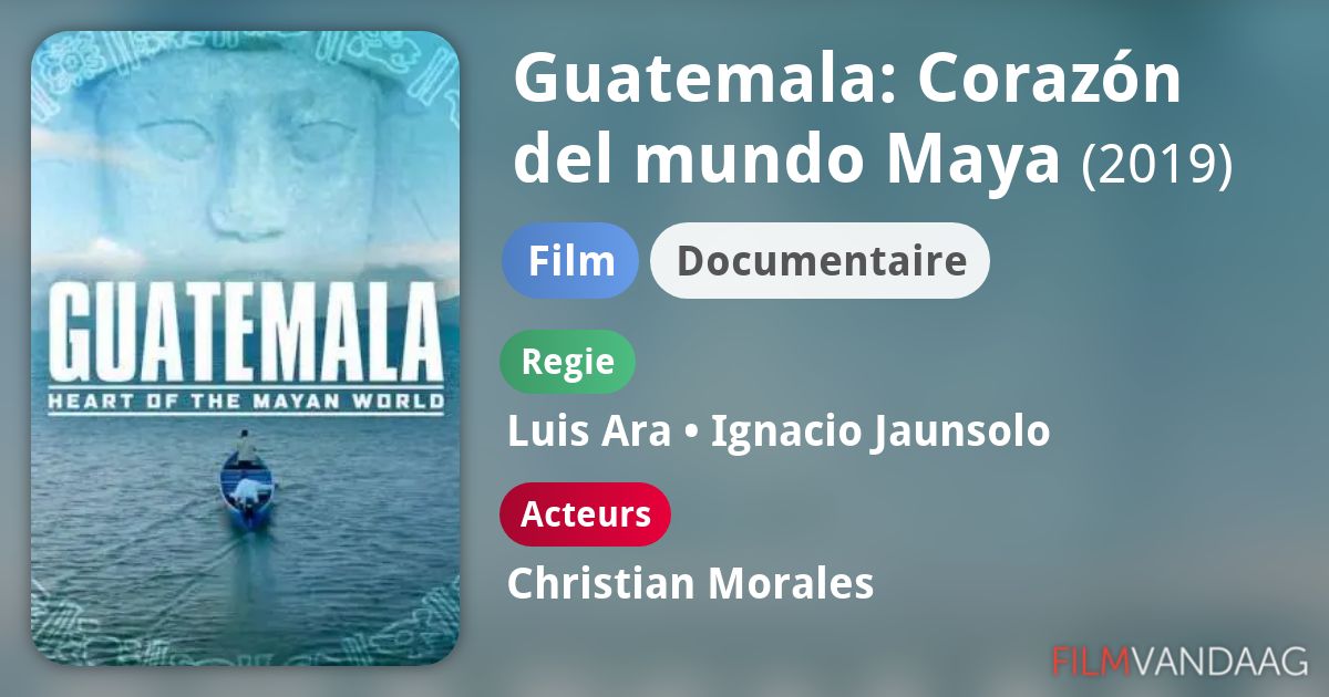 Guatemala: Corazón del mundo Maya (film, 2019) - FilmVandaag.nl