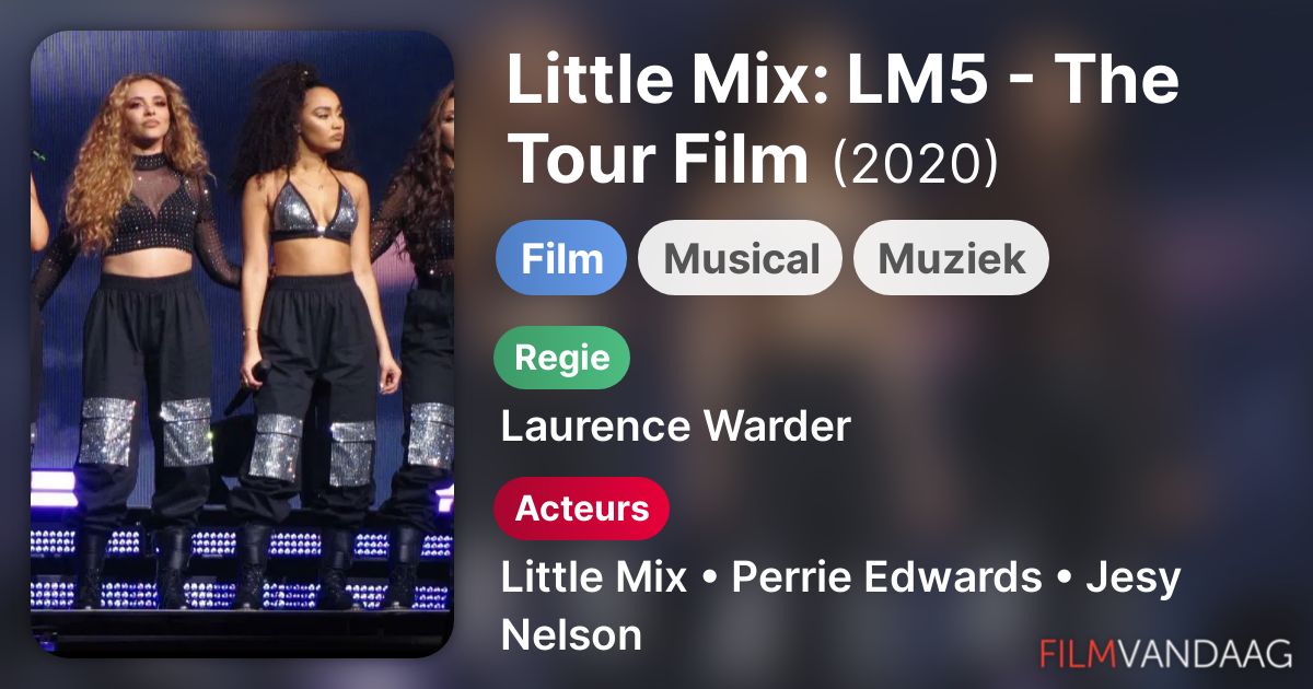 Little Mix: LM5 - The Tour Film (film, 2020) - FilmVandaag.nl