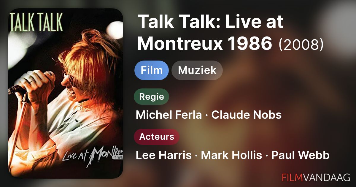Talk Talk: Live at Montreux 1986 (film, 2008) - FilmVandaag.nl