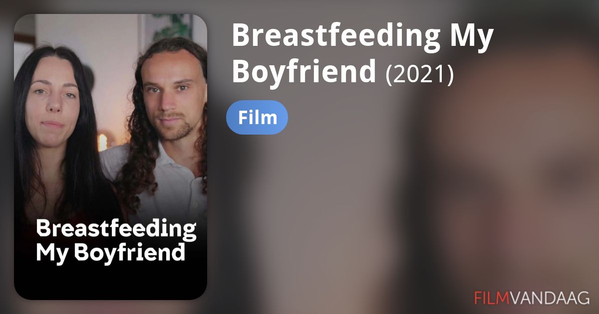 Breastfeeding My Boyfriend (film, 2021) - FilmVandaag.nl
