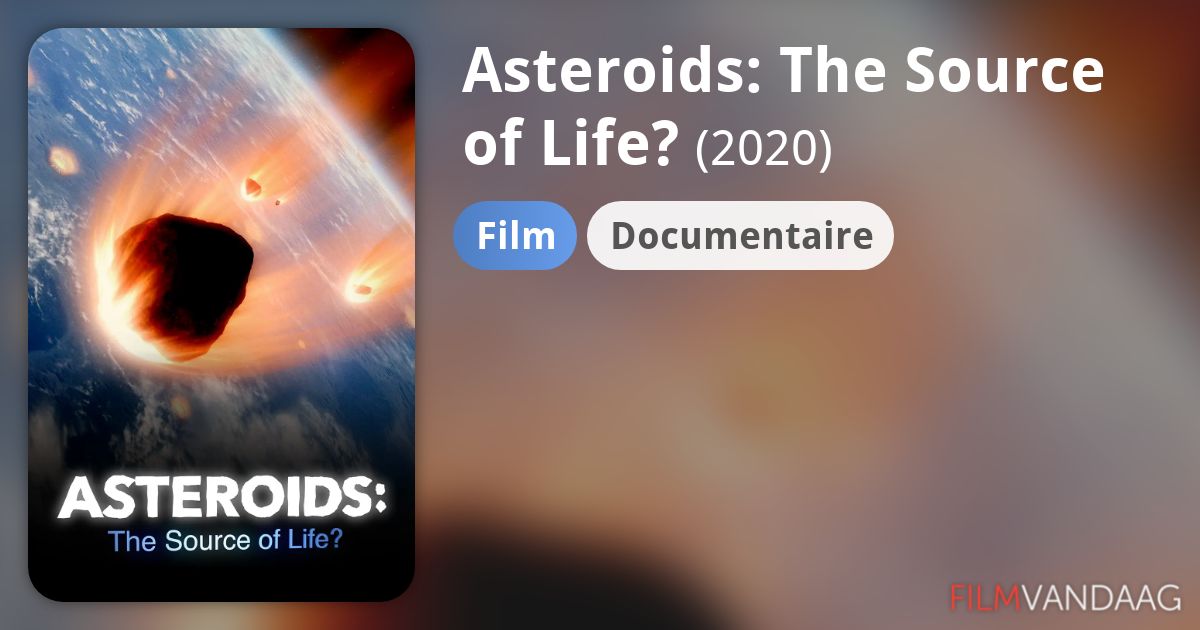 Asteroids: The Source of Life? (film, 2020) - FilmVandaag.nl