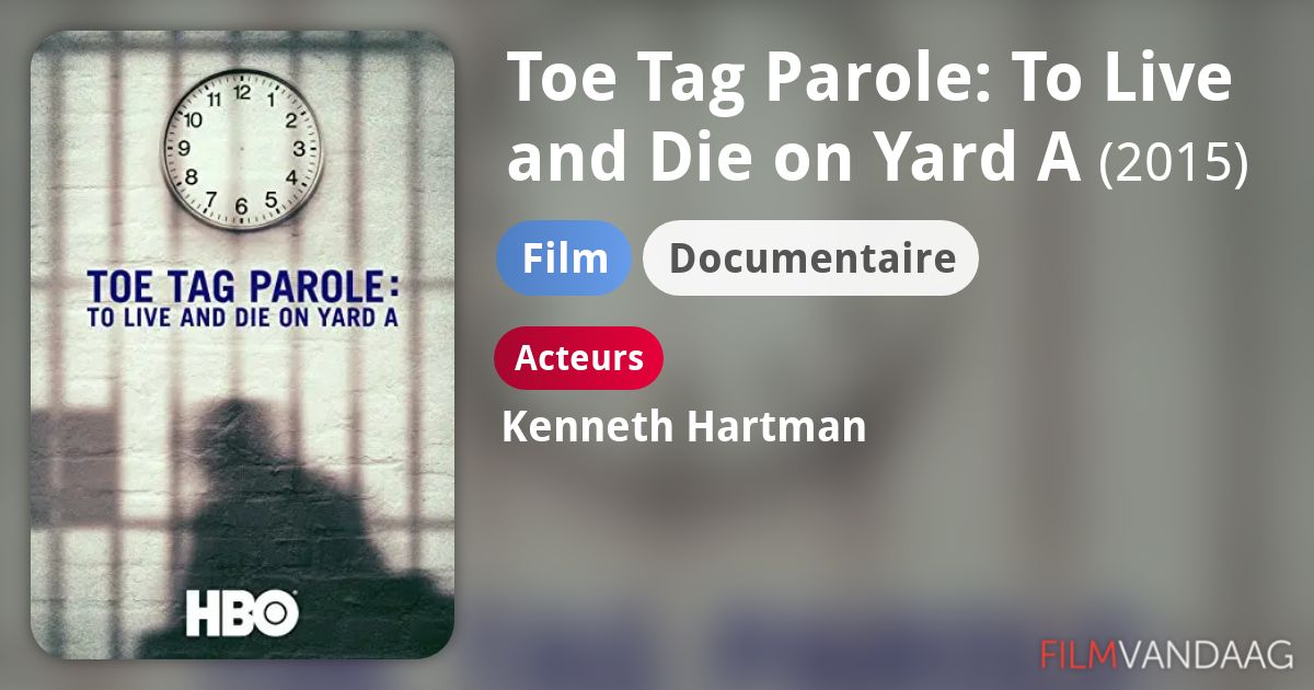 Toe Tag Parole: To Live and Die on Yard A (film, 2015) - FilmVandaag.nl