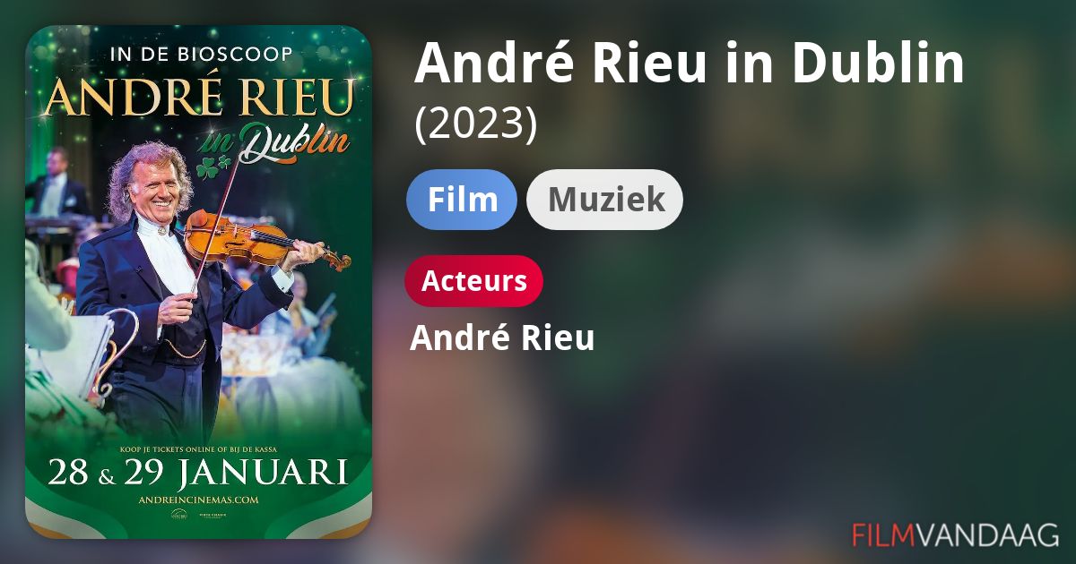 André Rieu in Dublin in de Bioscoop (Alle Bioscooptijden) - FilmVandaag.nl