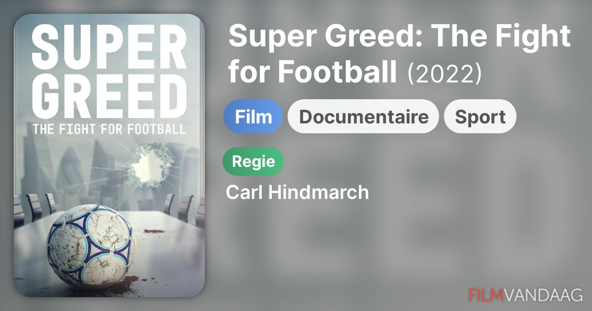 Super Greed: The Fight for Football (film, 2022) - FilmVandaag.nl