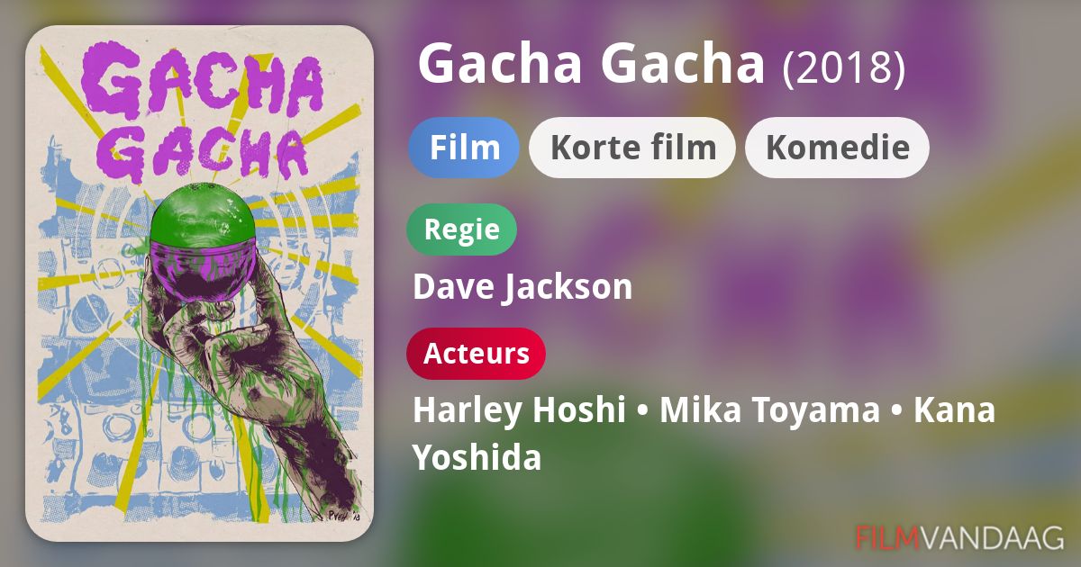 Gacha Gacha (film, 2018) - FilmVandaag.nl