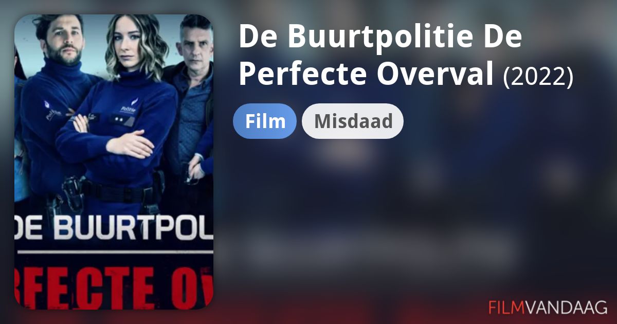 De Buurtpolitie De Perfecte Overval (film, 2022) - FilmVandaag.nl