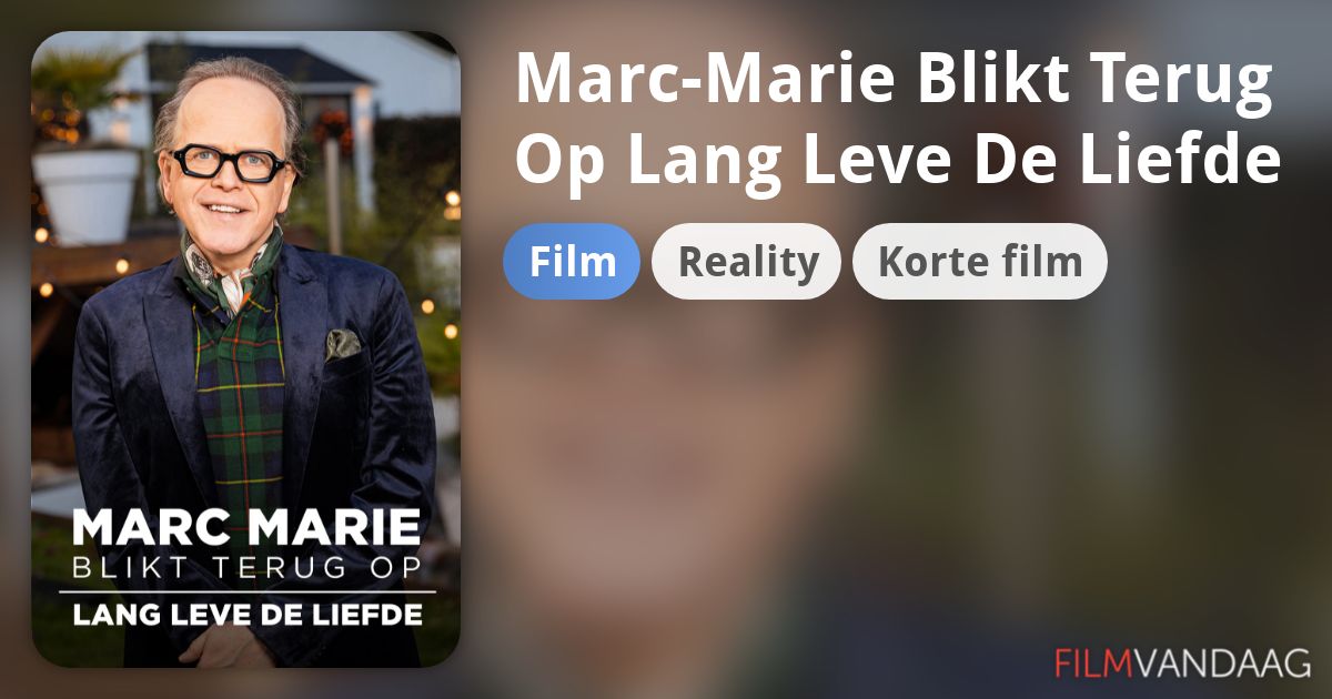 Marc-Marie Blikt Terug Op Lang Leve De Liefde (film) - FilmVandaag.nl