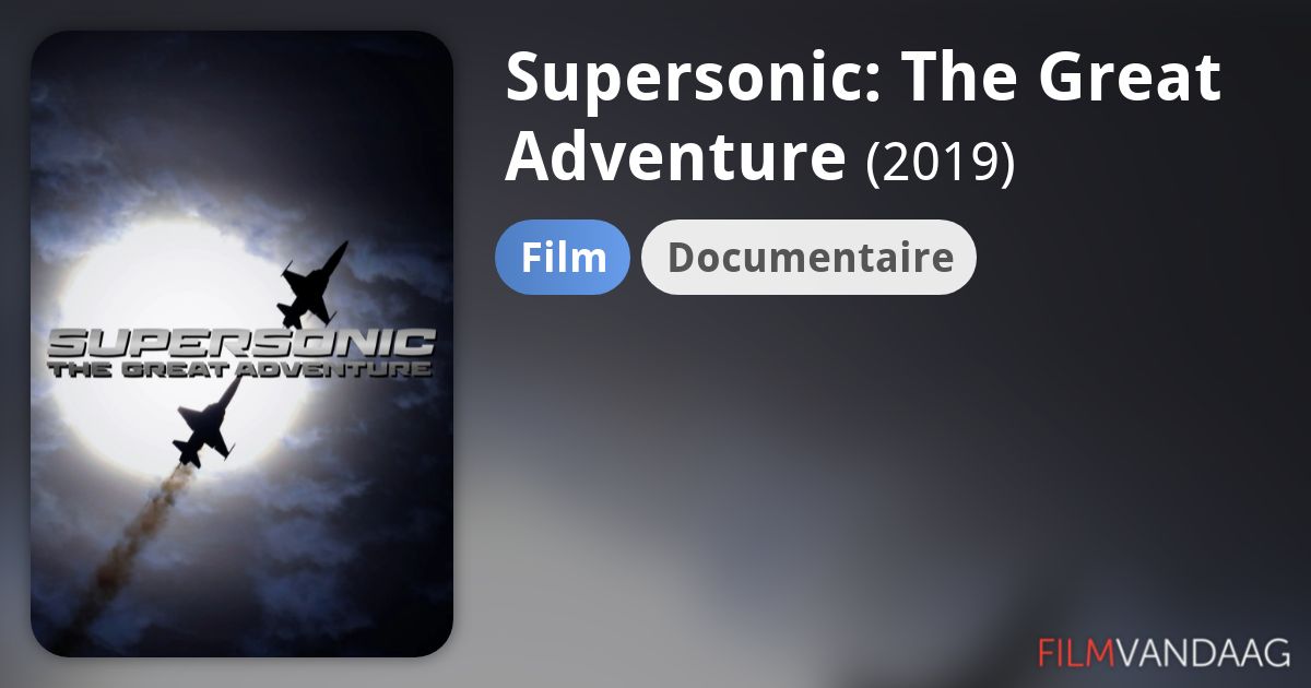 Supersonic: The Great Adventure (film, 2019) - FilmVandaag.nl