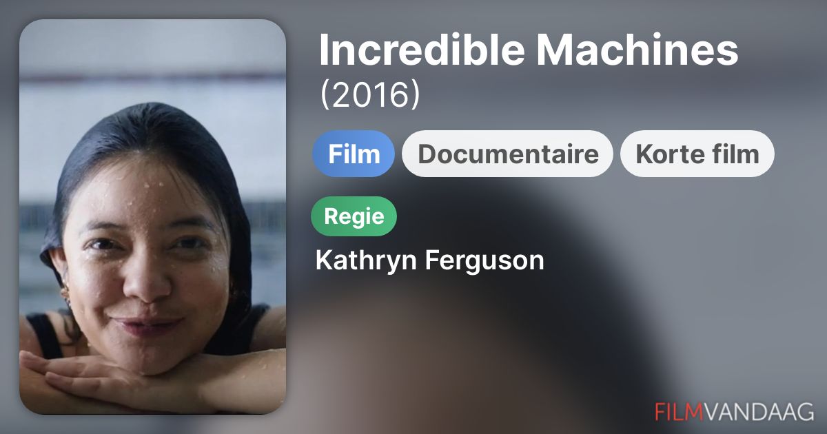 Incredible Machines (film, 2016) - FilmVandaag.nl