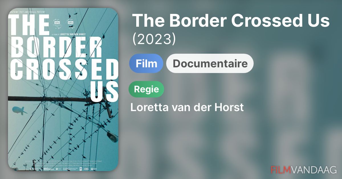 The Border Crossed Us (film, 2023) - FilmVandaag.nl