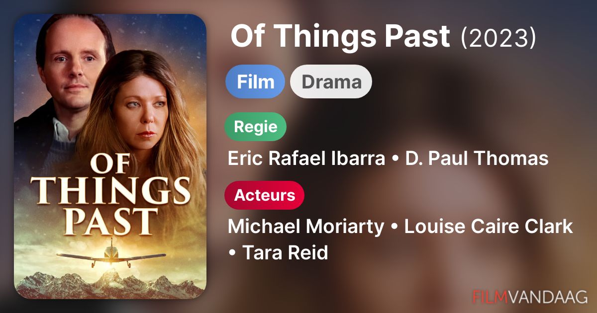 Alle acteurs in Of Things Past (film, 2023) - FilmVandaag.nl