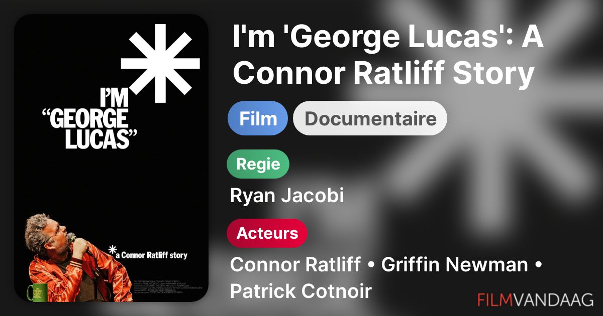 Alle acteurs in I'm 'George Lucas': A Connor Ratliff Story (film, 2024 ...