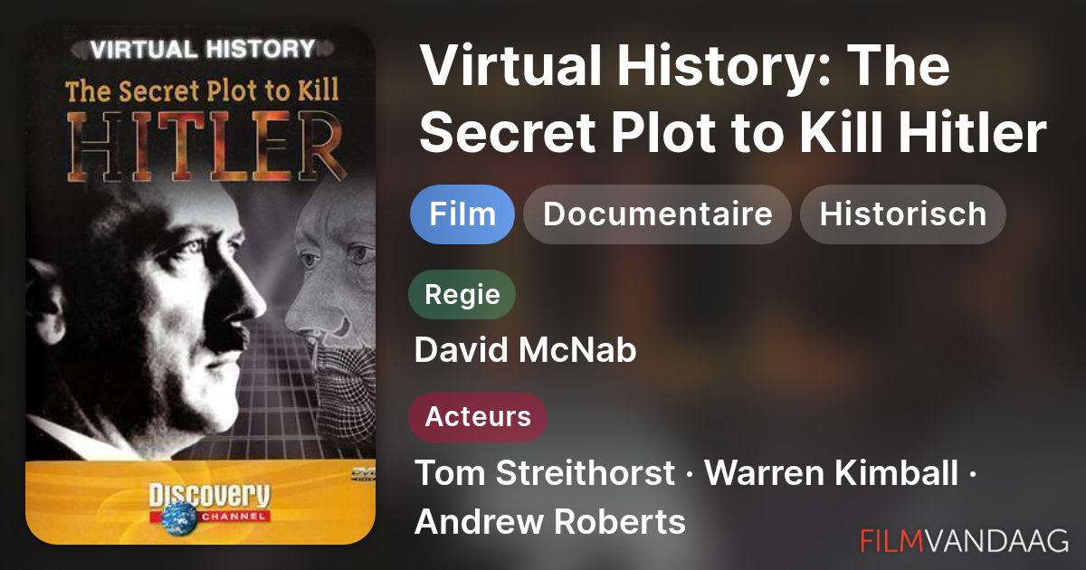 Virtual History: The Secret Plot to Kill Hitler (film, 2004 ...
