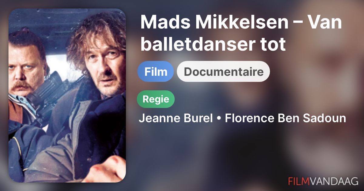 Mads Mikkelsen – Van balletdanser tot Bondschurk (film, 2025 ...
