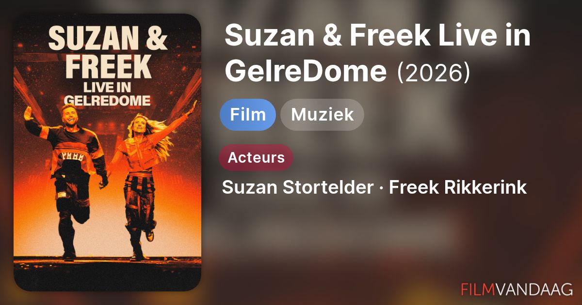 Suzan & Freek Live in GelreDome (film, 2026) - FilmVandaag.nl