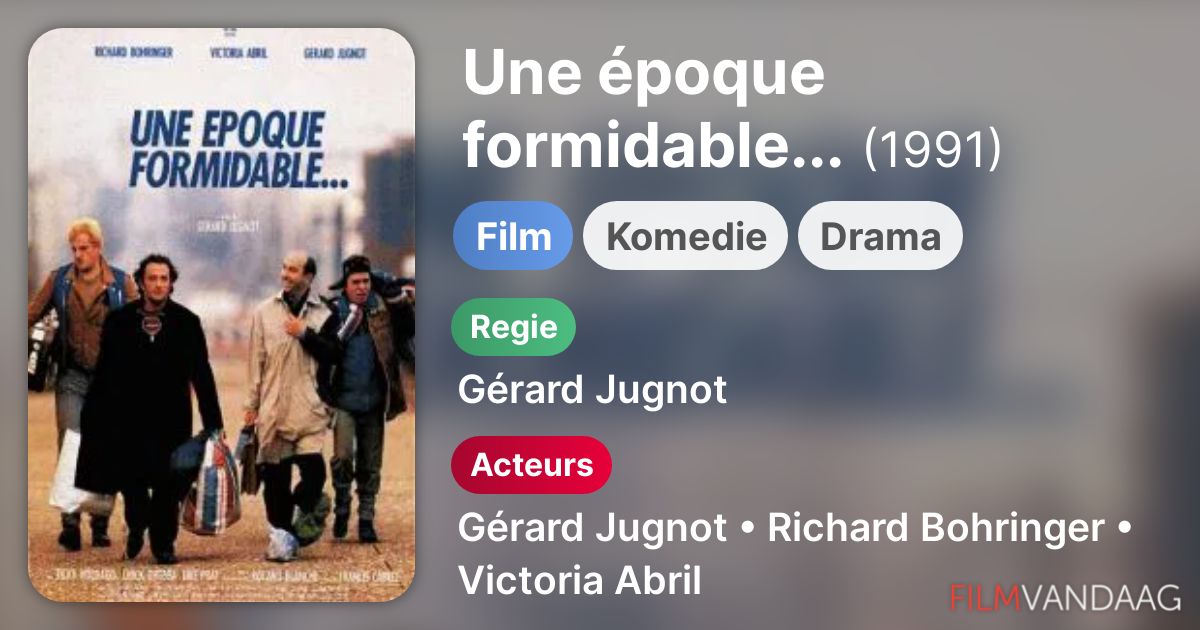 Une époque formidable... (film, 1991) - FilmVandaag.nl