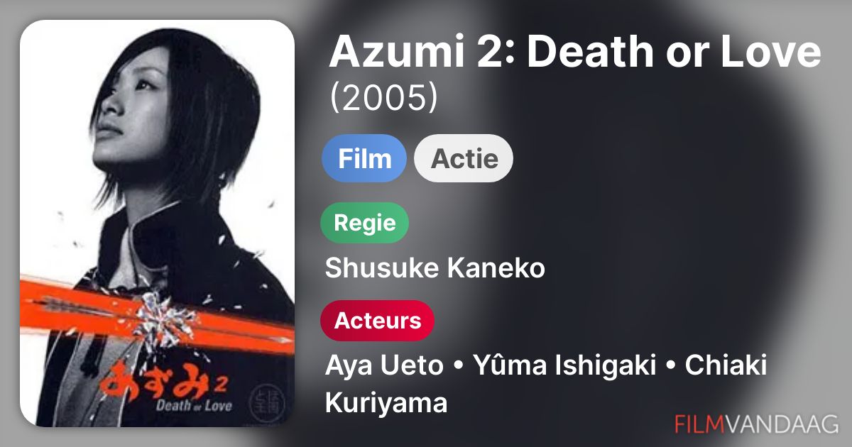 Azumi 2: Death or Love (film, 2005) - FilmVandaag.nl
