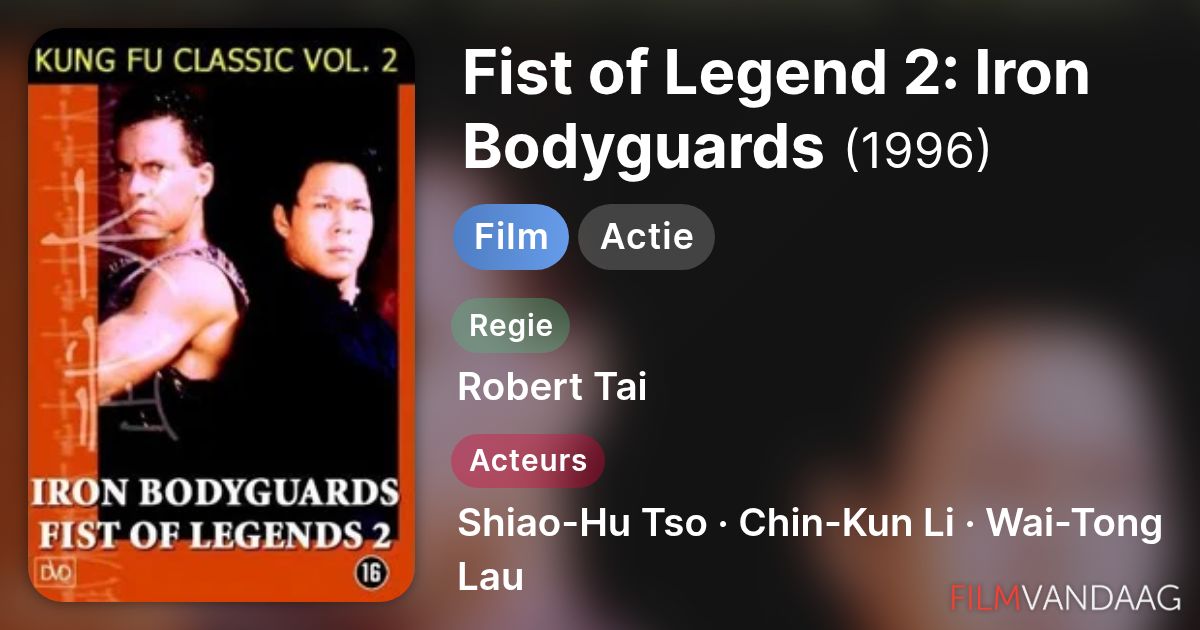Fist of Legend 2: Iron Bodyguards (film, 1996) - FilmVandaag.nl