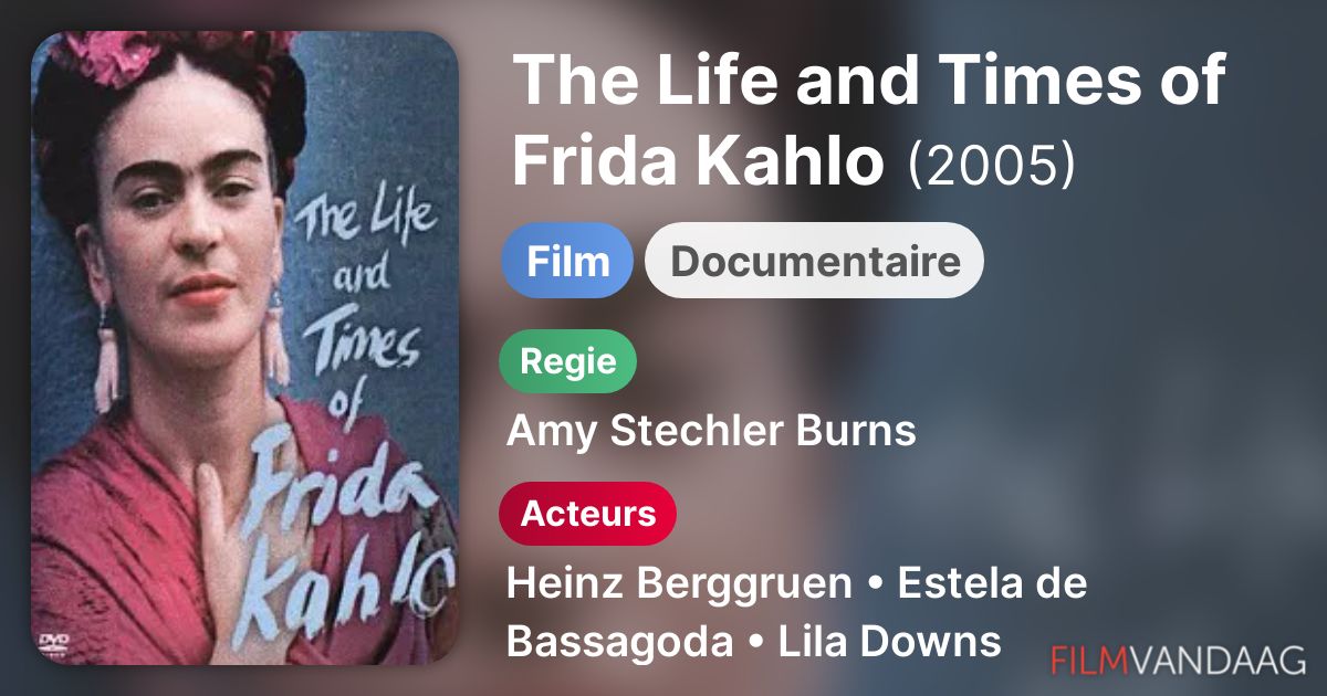 The Life and Times of Frida Kahlo (film, 2005) - FilmVandaag.nl