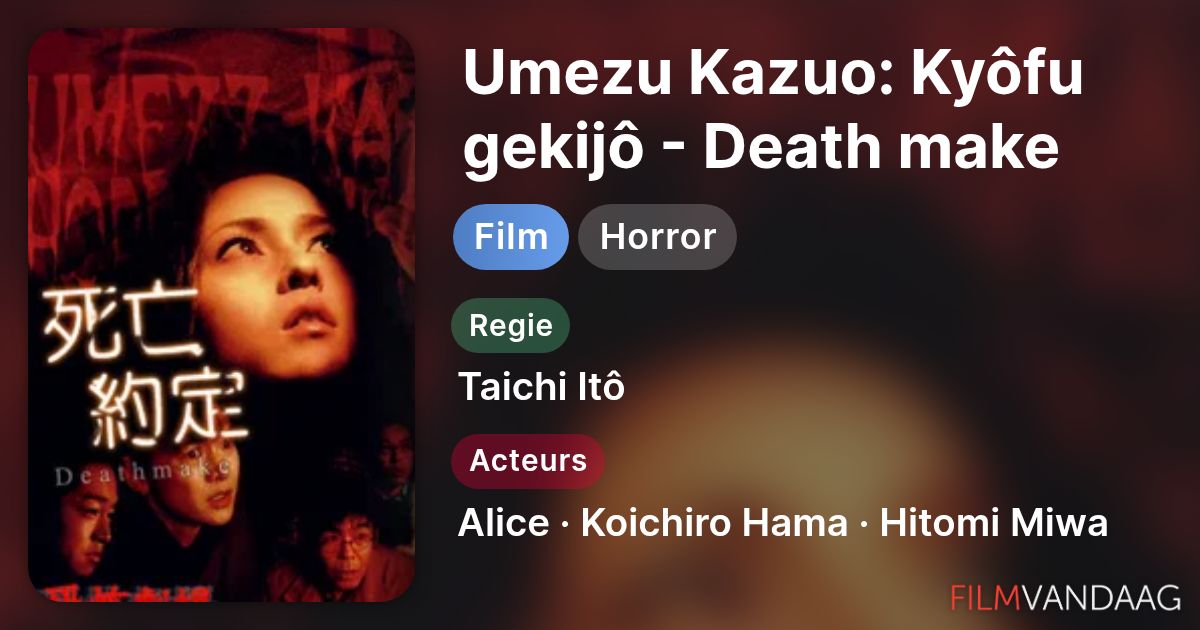Umezu Kazuo: Kyôfu gekijô - Death make (film, 2005) - FilmVandaag.nl