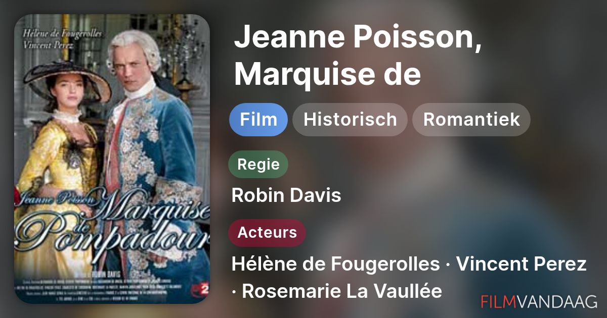 Jeanne Poisson, Marquise de Pompadour (film, 2006) - FilmVandaag.nl