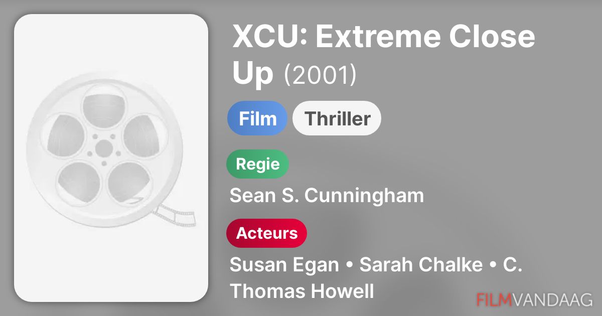 XCU: Extreme Close Up (film, 2001) - FilmVandaag.nl
