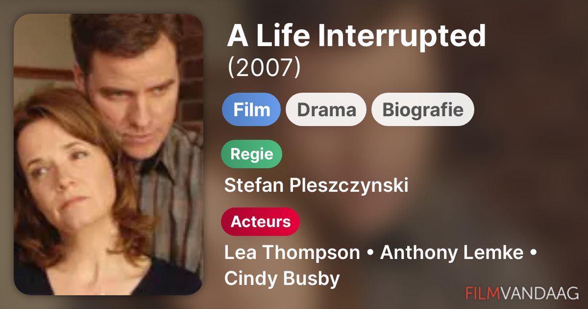 Alle acteurs in A Life Interrupted (film, 2007) - FilmVandaag.nl