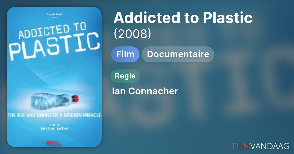 Addicted to Plastic (film, 2008) - FilmVandaag.nl