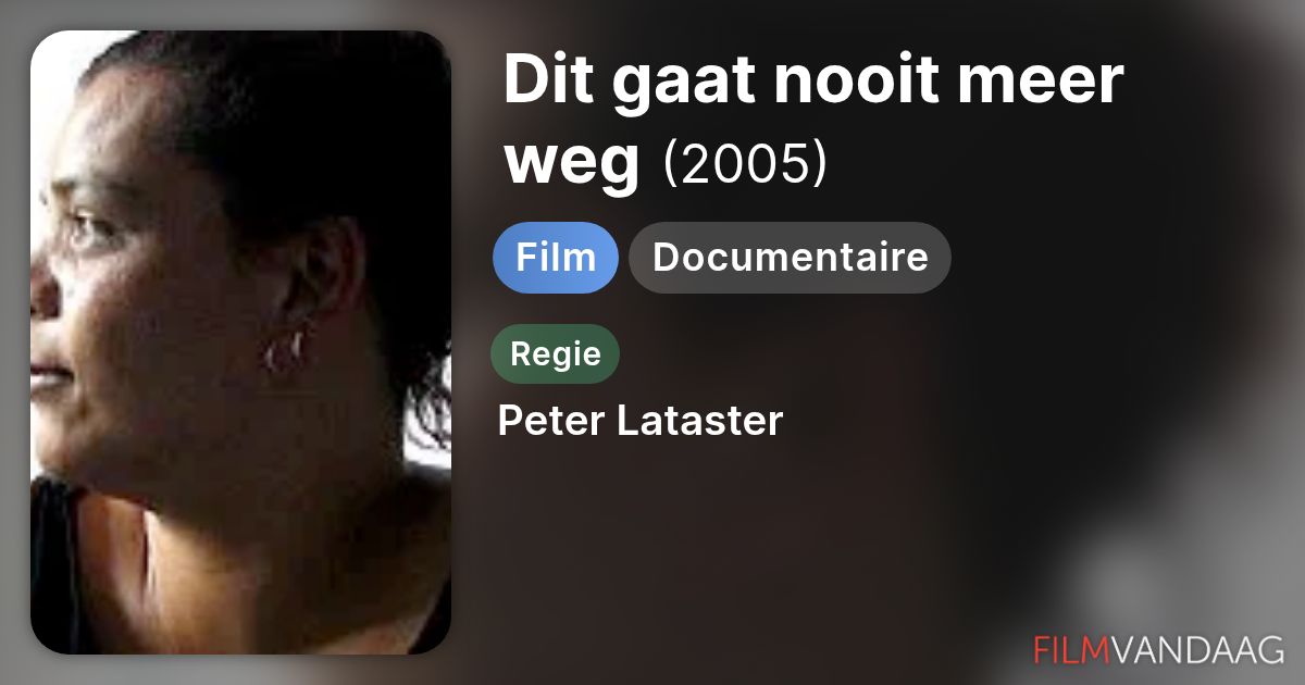 Dit gaat nooit meer weg (film, 2005) - FilmVandaag.nl