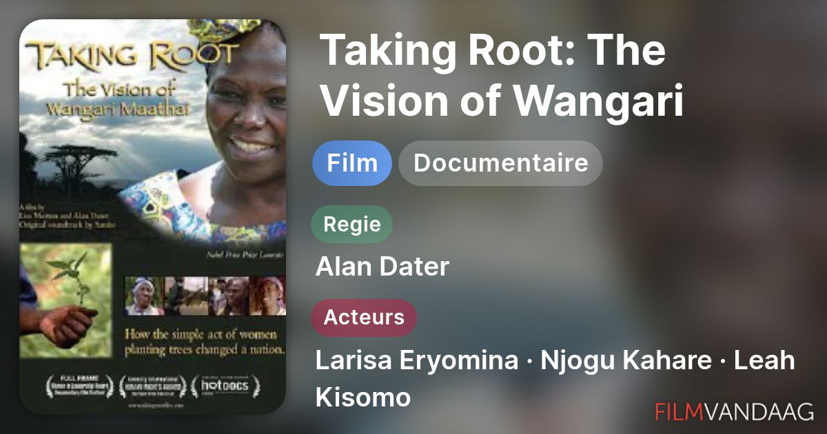 Taking Root: The Vision of Wangari Maathai (film, 2008) - FilmVandaag.nl