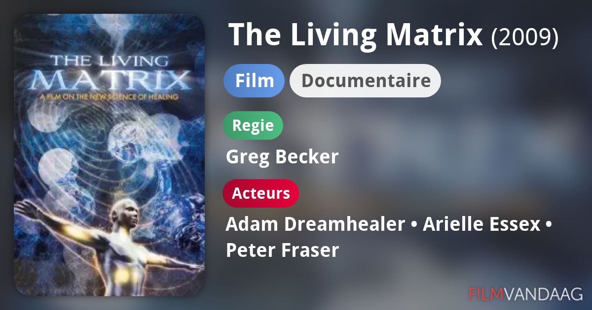 The Living Matrix (film, 2009) - FilmVandaag.nl