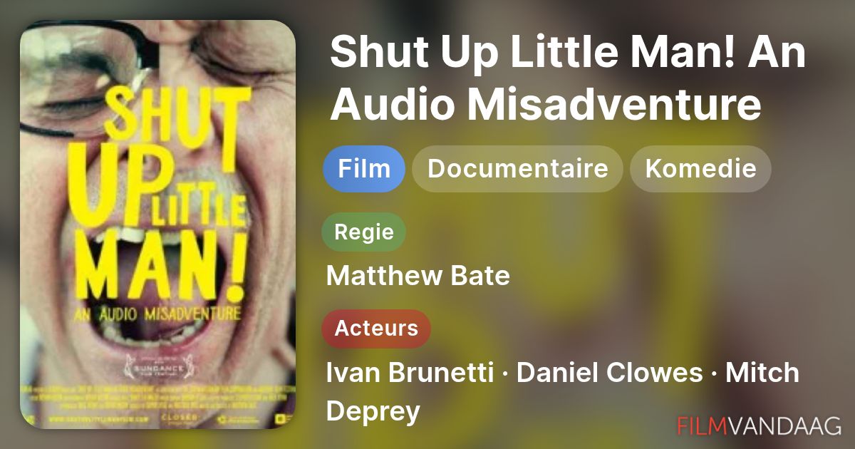 Shut Up Little Man! An Audio Misadventure (film, 2011) - FilmVandaag.nl