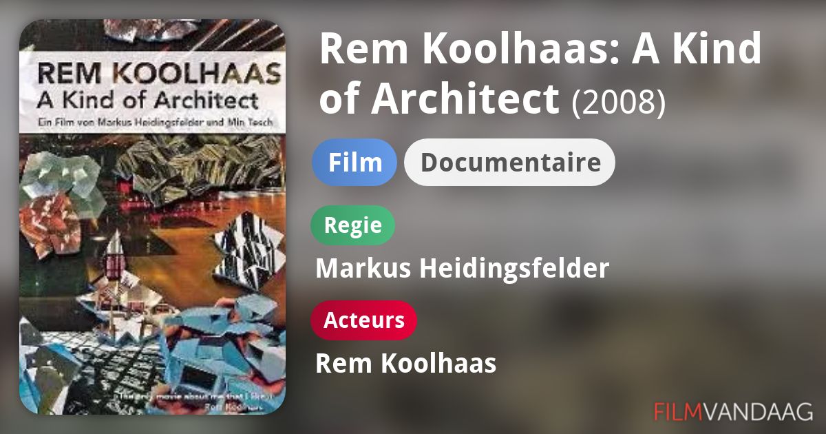 Rem Koolhaas: A Kind of Architect (film, 2008) - FilmVandaag.nl