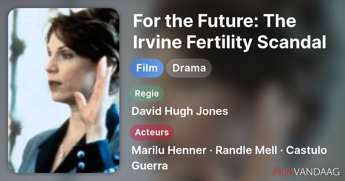For the Future: The Irvine Fertility Scandal (film, 1996) Nu Online ...