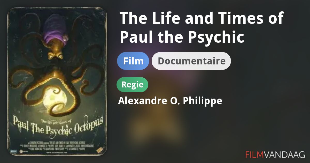The Life and Times of Paul the Psychic Octopus (film, 2012 ...