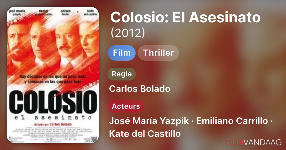 Colosio: El Asesinato (film, 2012) - FilmVandaag.nl