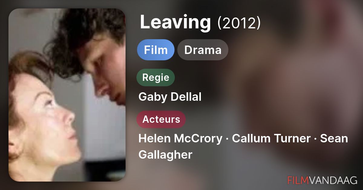 Leaving (film, 2012) - FilmVandaag.nl