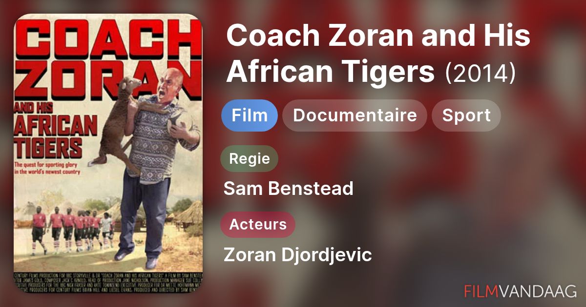 Coach Zoran and His African Tigers (film, 2014) - FilmVandaag.nl