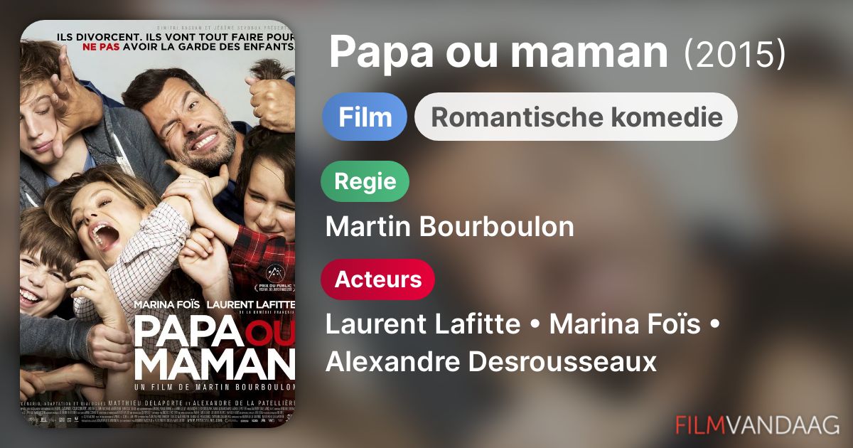 Papa ou maman (film, 2015) - FilmVandaag.nl