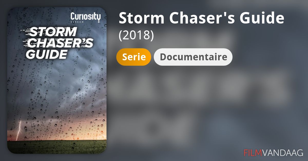 Storm Chaser's Guide (serie, 2018) - FilmVandaag.nl