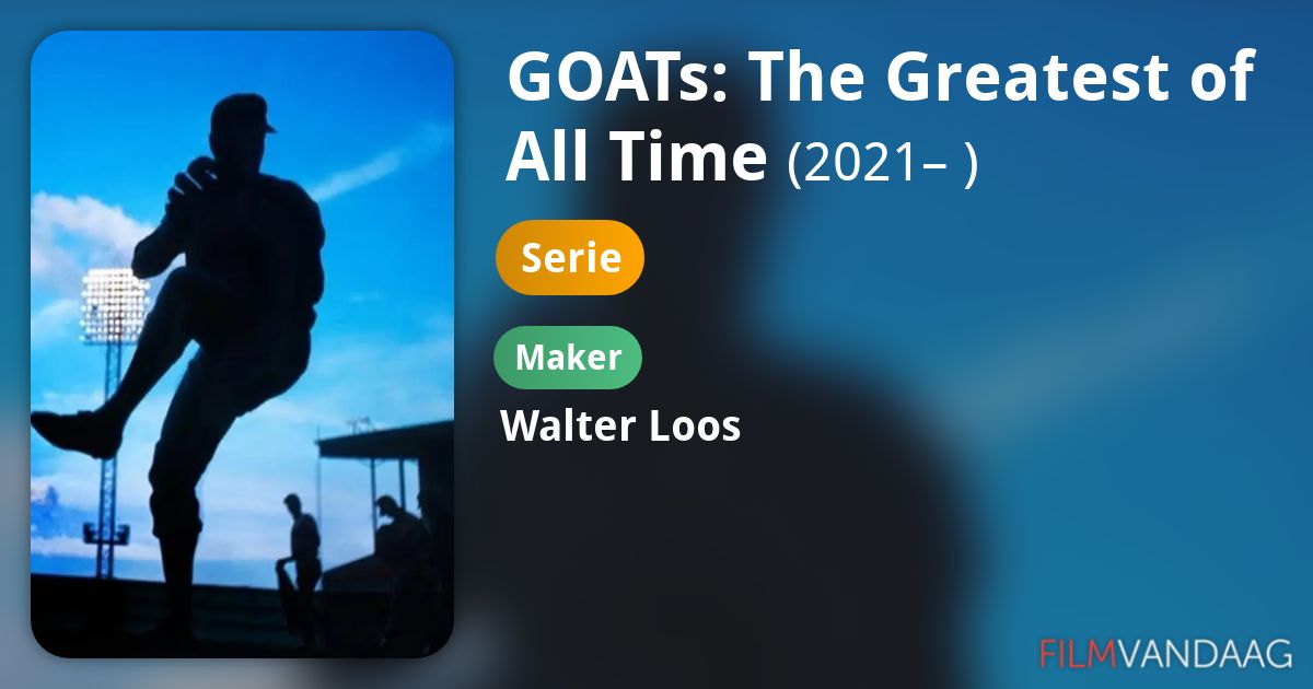 GOATs: The Greatest of All Time (serie, 2021– ) - FilmVandaag.nl