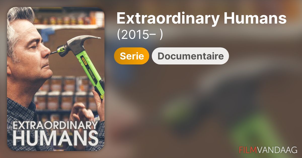 Extraordinary Humans (serie, 2015– ) - FilmVandaag.nl