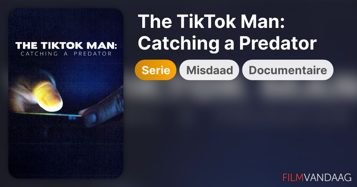 The TikTok Man: Catching a Predator (serie, 2022– ) Nu Online Kijken ...