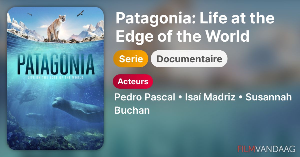 Patagonia: Life at the Edge of the World (serie, 2022) - FilmVandaag.nl